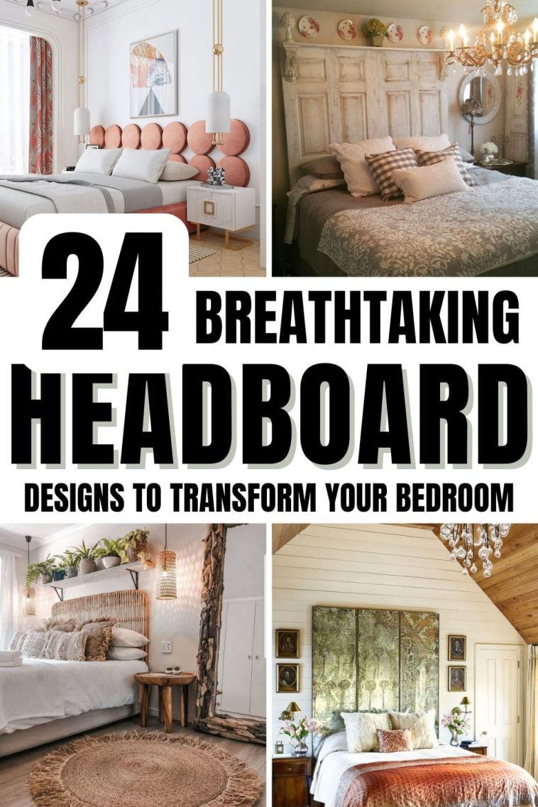 24 Breathtaking Headboard Designs to Transform Your Bedroom